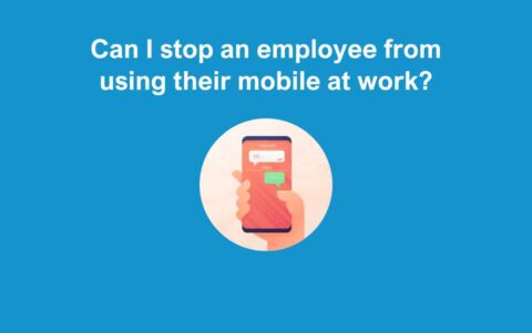 Mobile at Work: Can I stop staff from using their mobile at work?