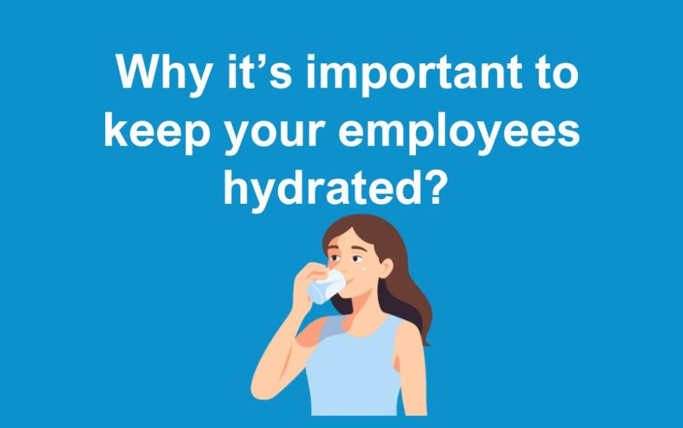 Why it’s important to keep your employees hydrated