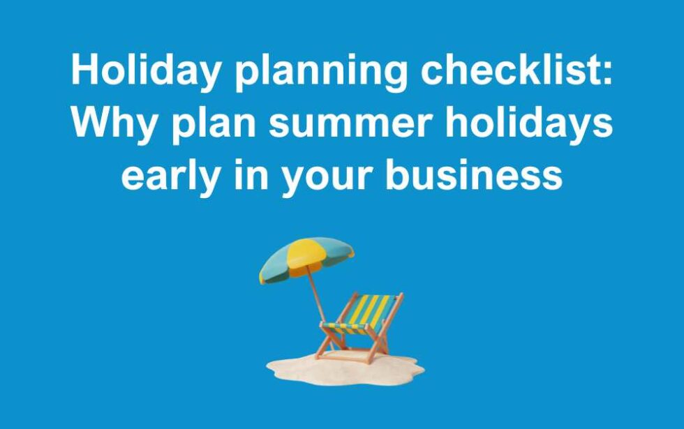 Holiday Planning Checklist: Why Plan Summer Holidays Early