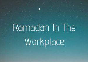 Ramadan in the Workplace: Supporting your Employees