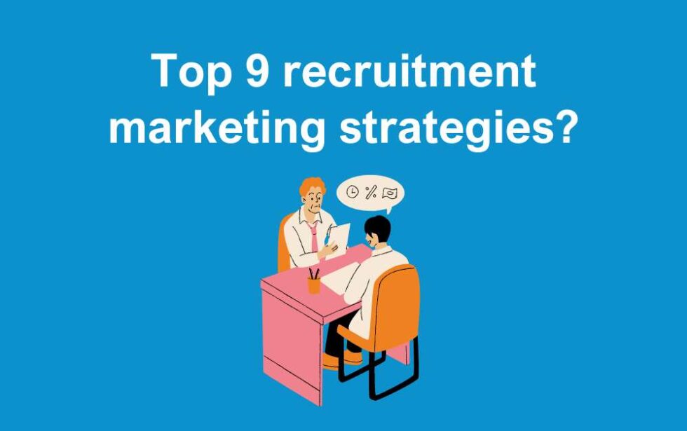Recruitment Marketing: Top 9 Strategies