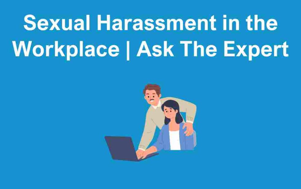 Sexual Harassment in the Workplace | Ask The Expert - Jenna