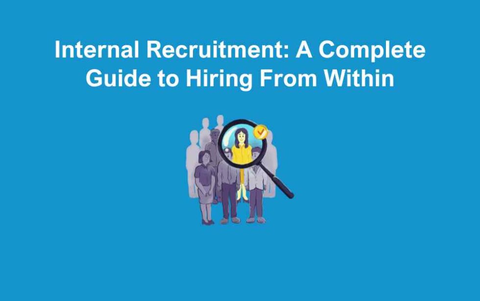 Internal Recruitment: A Complete Guide to Hiring From Within