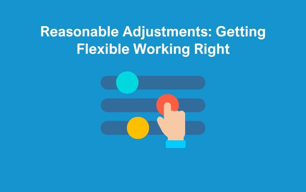Reasonable Adjustments: Getting Flexible Working Right
